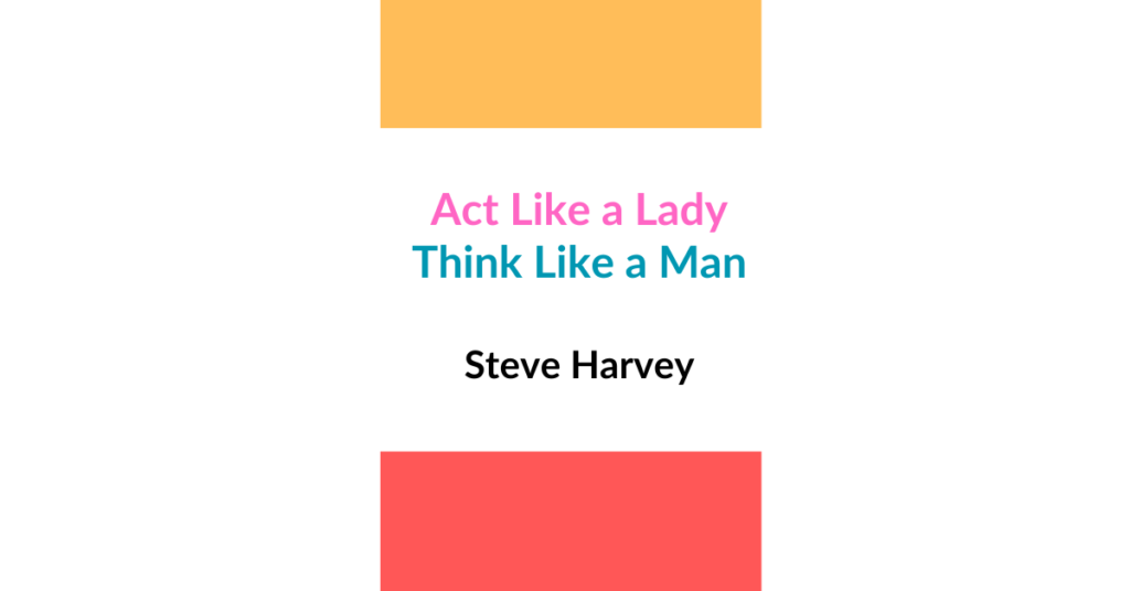 Act Like a Lady Think Like a Man Summary and Review | Steve Harvey