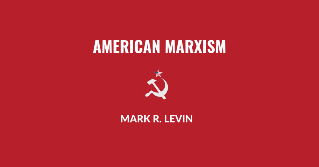 American Marxism Summary and Review | Mark R. Levin