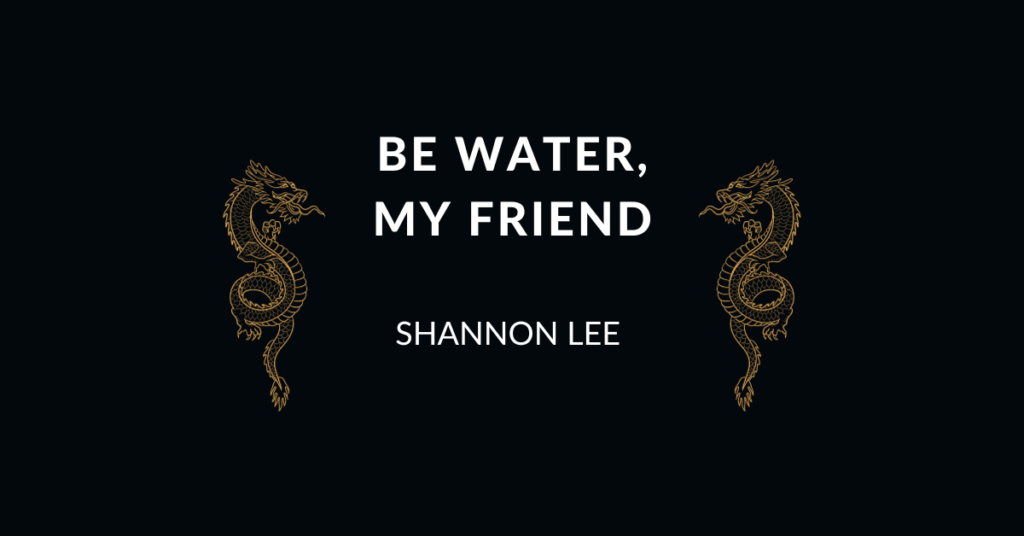 Be Water, My Friend Summary and Review | Shannon Lee
