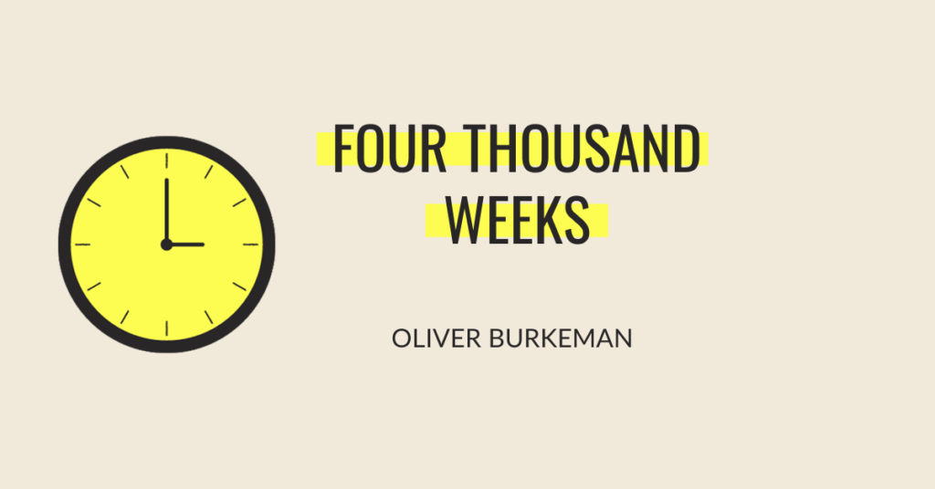 Four Thousand Weeks Summary