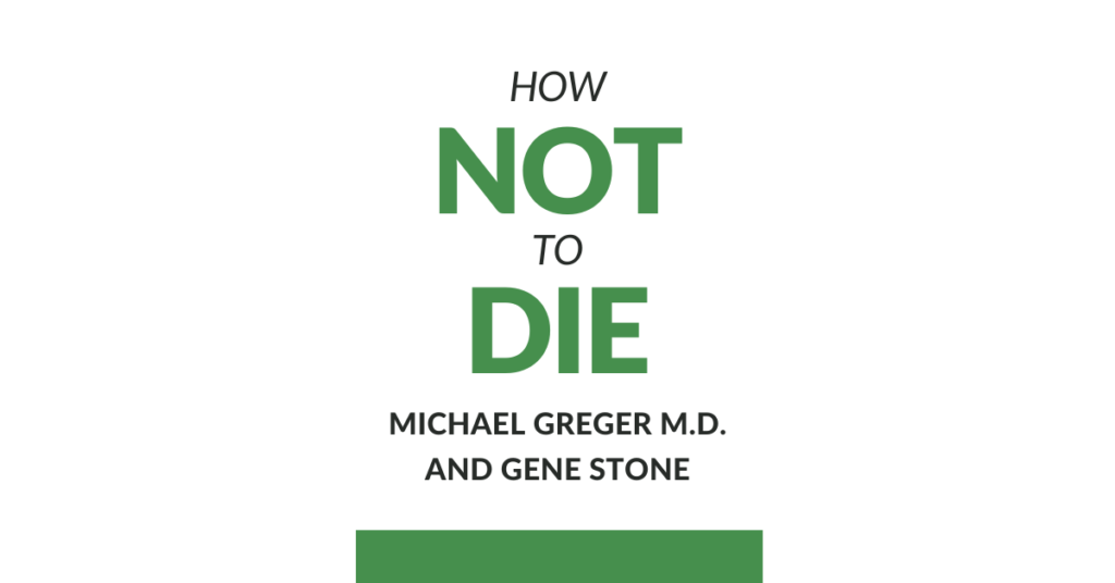 How Not to Die Summary