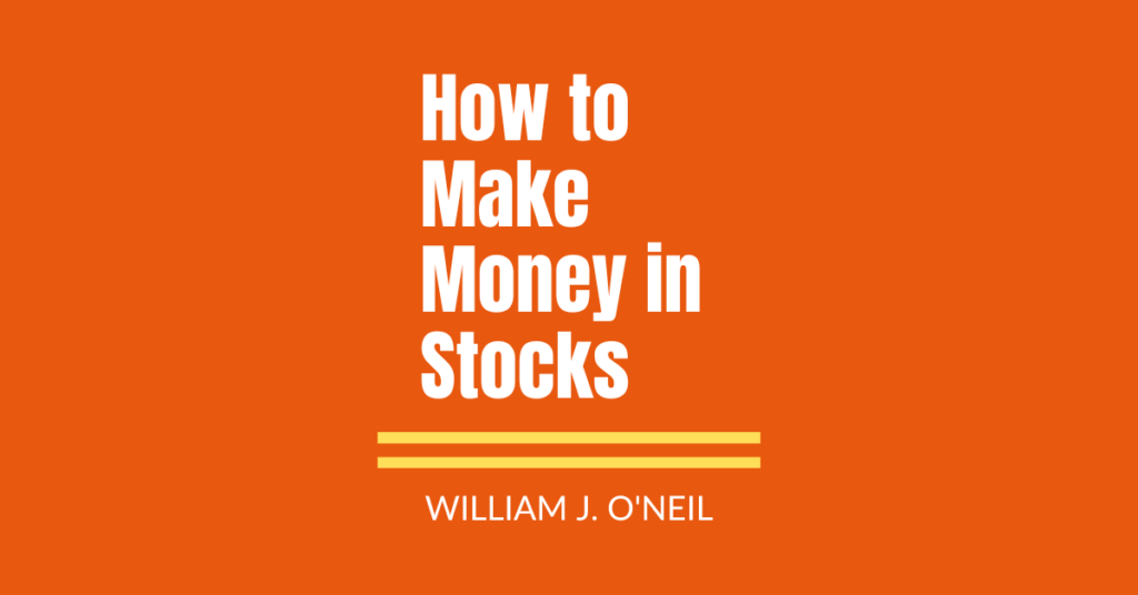 How to Make Money in Stocks Summary | William O'Neil
