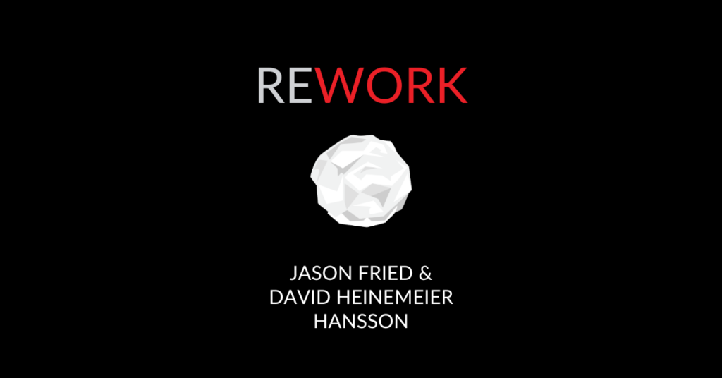 Rework Summary and Review | Jason Fried and David Heinemeier Hansson