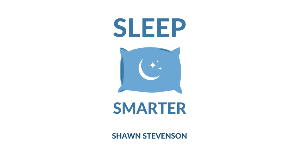 Sleep Smarter Summary and Review | Shawn Stevenson