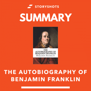The Autobiography of Benjamin Franklin Summary and Review