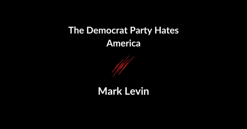 The Democrat Party Hates America Summary and Review