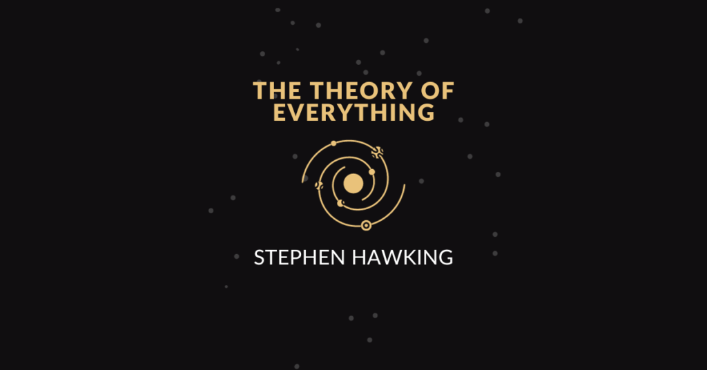 The Theory of Everything Summary | Stephen Hawking