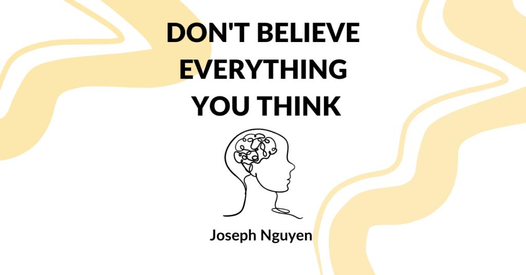 Don't Believe Everything You Think Summary, Key Insights, and Practical ...
